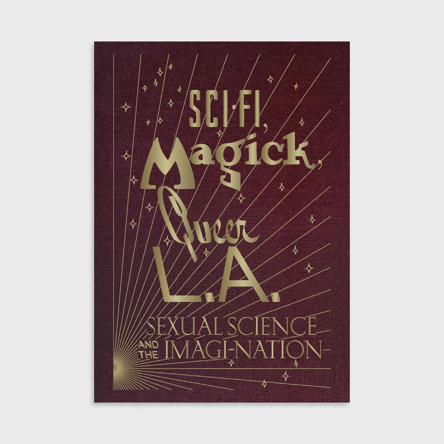 Sci-fi, Magick, Queer L.A. | Sexual Science and the Imagi-Nation ...